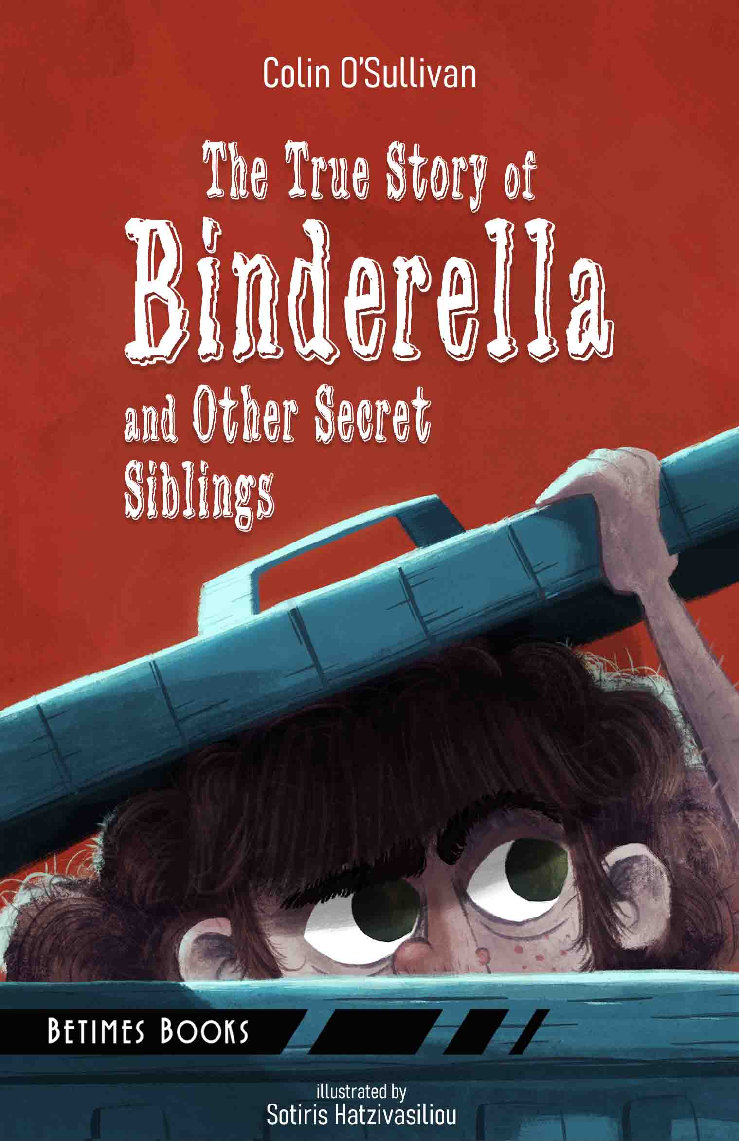 The True Story of Binderella and Other Secret Siblings by Colin O ...